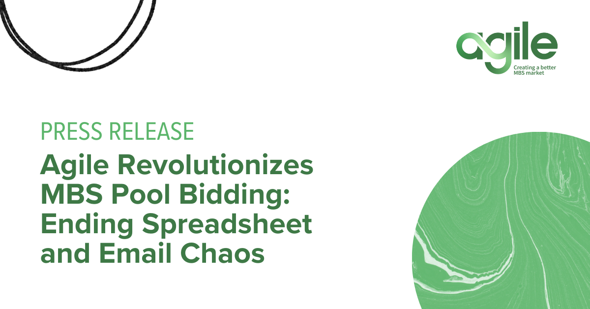 Agile Revolutionizes MBS Pool Bidding: Ending Spreadsheet and Email ...